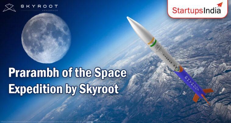 Prarambh of the space expedition by Skyroot - StartupsIndia